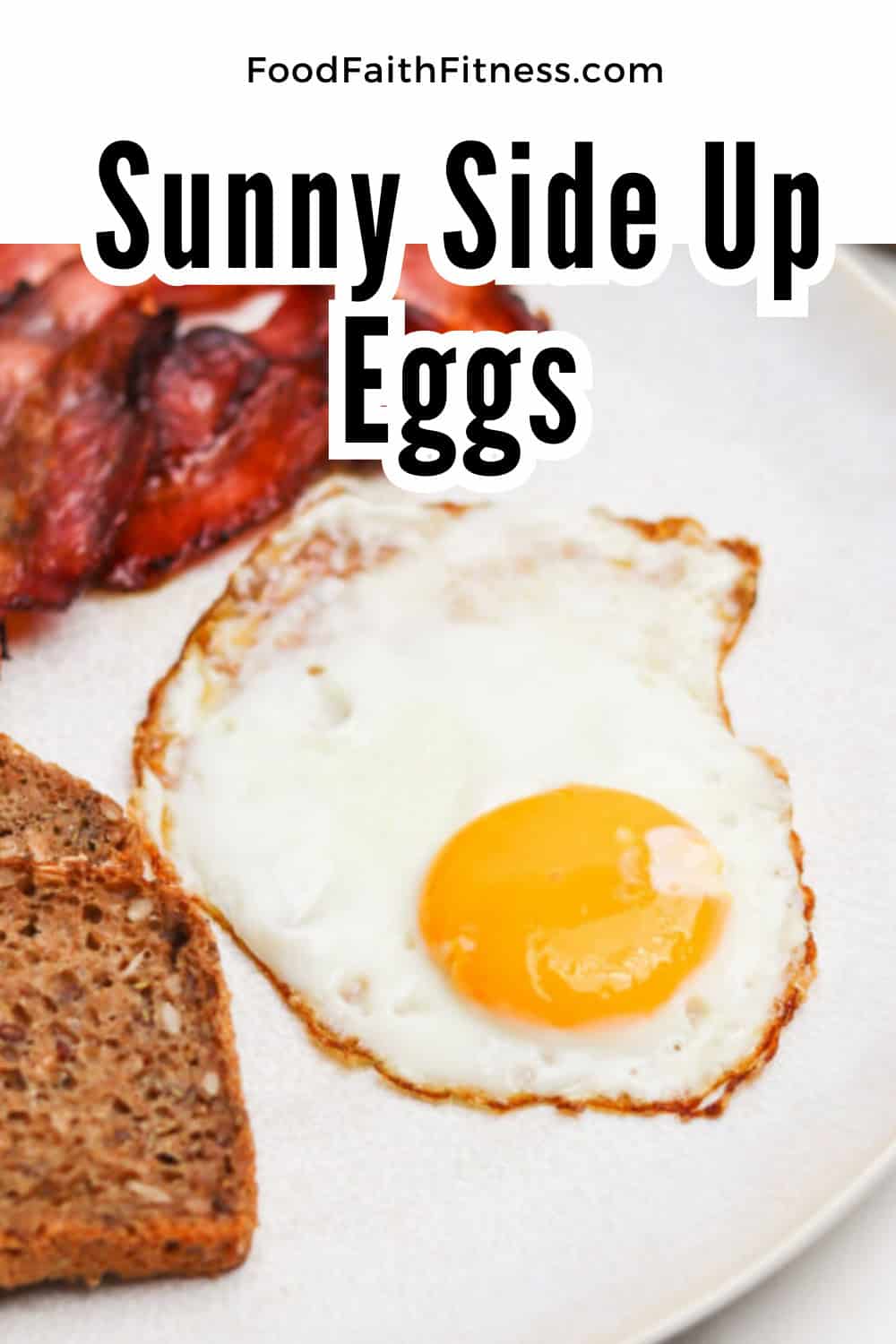 Perfect Sunny-Side-Up Egg - Food Faith Fitness