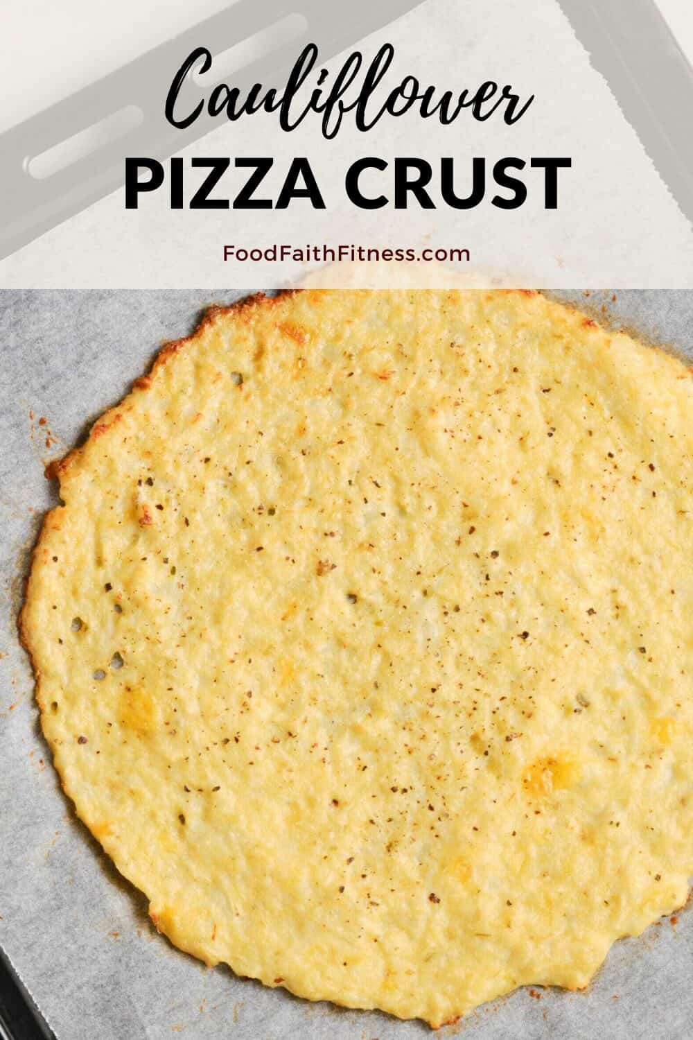 Cauliflower Pizza Crust Recipe - Food Faith Fitness