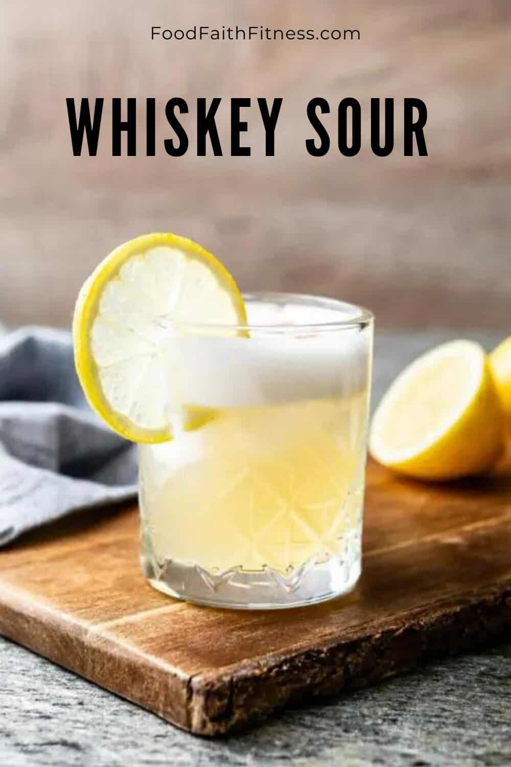 Classic Whiskey Sour Cocktail Recipe - Food Faith Fitness